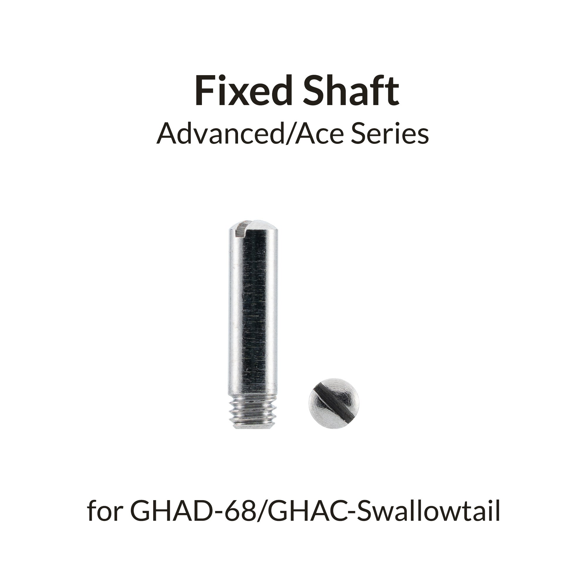 Gaahleri Fixed Shaft for GHAD-68/Swallowtail